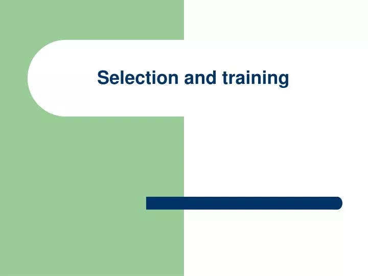 PPT - Selection and training PowerPoint Presentation, free download ...
