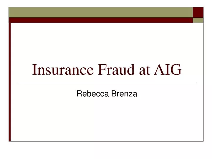 PPT - Insurance Fraud at AIG PowerPoint Presentation, free download ...