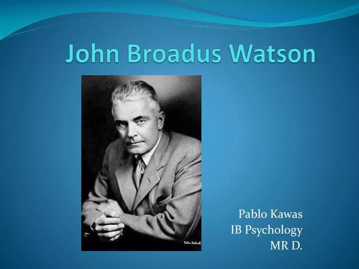 PPT - John Broadus Watson PowerPoint Presentation, free download - ID ...