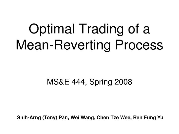 PPT - Optimal Trading of a Mean-Reverting Process PowerPoint ...