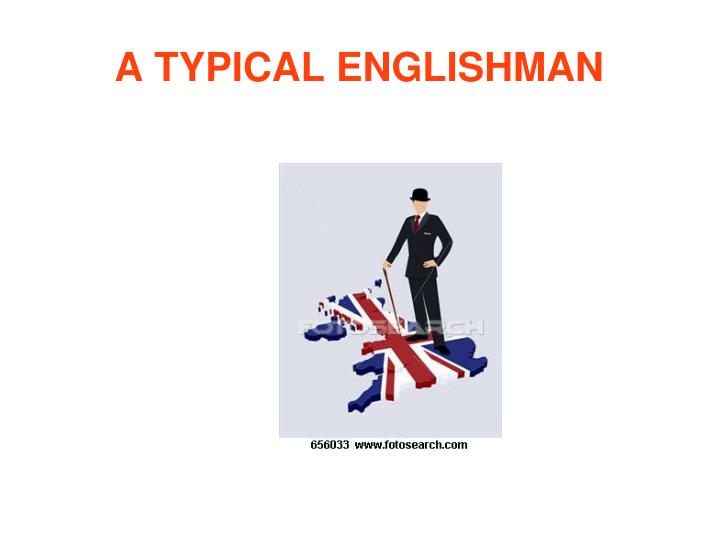 PPT - A TYPICAL ENGLISHMAN PowerPoint Presentation, free download - ID ...