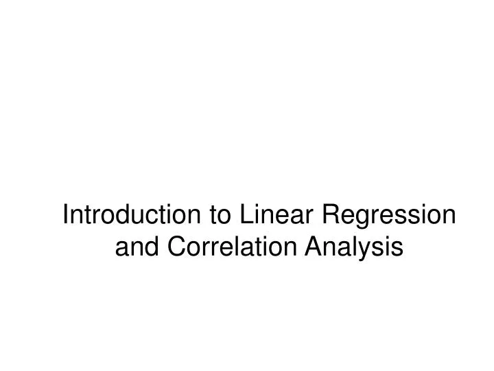 PPT - Introduction to Linear Regression and Correlation Analysis ... PPT - Introduction to Linear Regression and Correlation Analysis ...