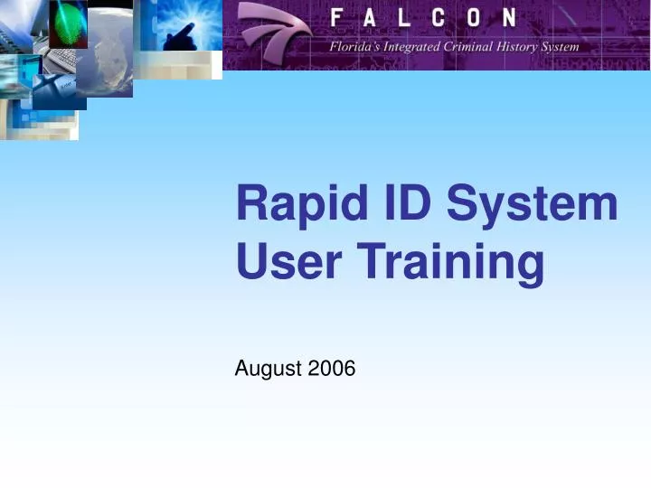 PPT - Rapid ID System User Training August 2006 PowerPoint Presentation ...