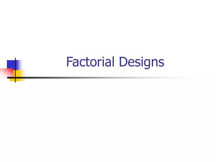 PPT - Factorial Designs PowerPoint Presentation, free download - ID:325965