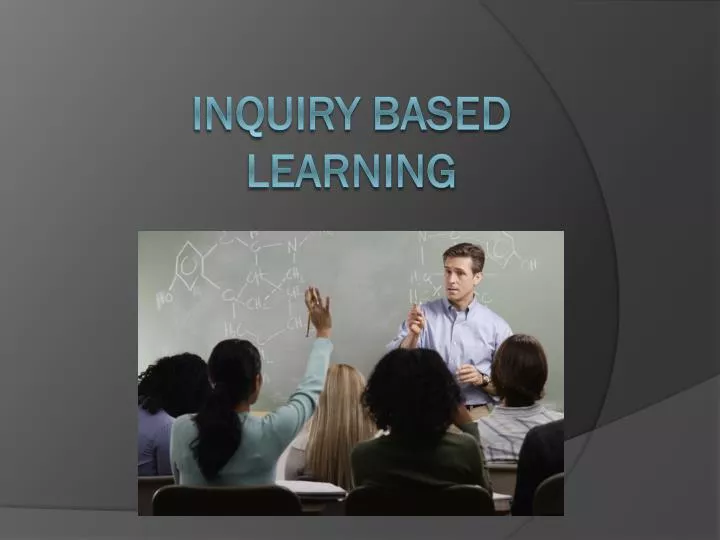 PPT - Inquiry Based Learning PowerPoint Presentation, free download ...