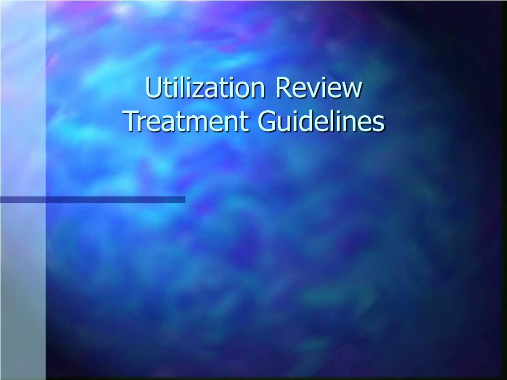PPT - Utilization Review Treatment Guidelines PowerPoint Presentation ... PPT - Utilization Review Treatment Guidelines PowerPoint Presentation ...