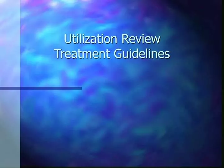 PPT - Utilization Review Treatment Guidelines PowerPoint Presentation ...