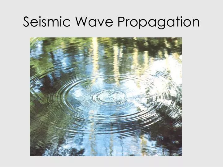 PPT - Seismic Wave Propagation PowerPoint Presentation, free download ...