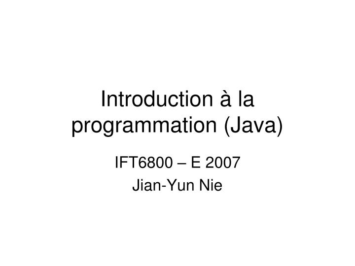 PPT - Introduction à la programmation (Java) PowerPoint Presentation, free download - ID:327794