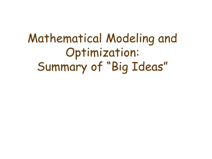 PPT - Mathematical Modeling and Optimization: Summary of “Big Ideas ...