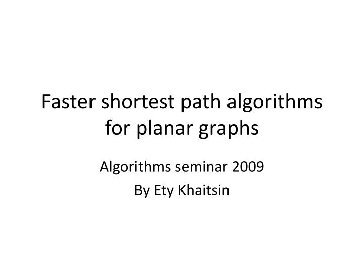 PPT - Faster shortest path algorithms for planar graphs PowerPoint ...