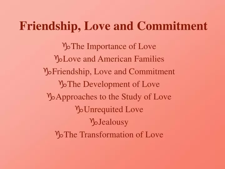 PPT - Friendship, Love and Commitment PowerPoint Presentation, free ...