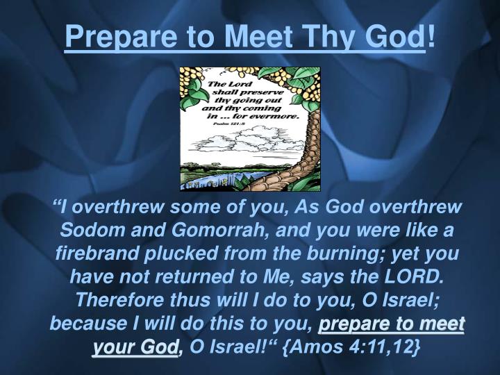 PPT - Prepare to Meet Thy God ! PowerPoint Presentation, free download ...