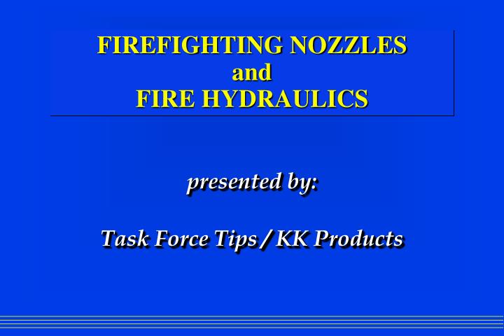 PPT - FIREFIGHTING NOZZLES and FIRE HYDRAULICS PowerPoint Presentation ...