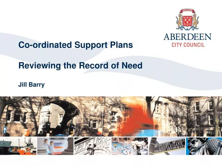 PPT - Co-ordinated Support Plans Reviewing the Record of Need Jill ...