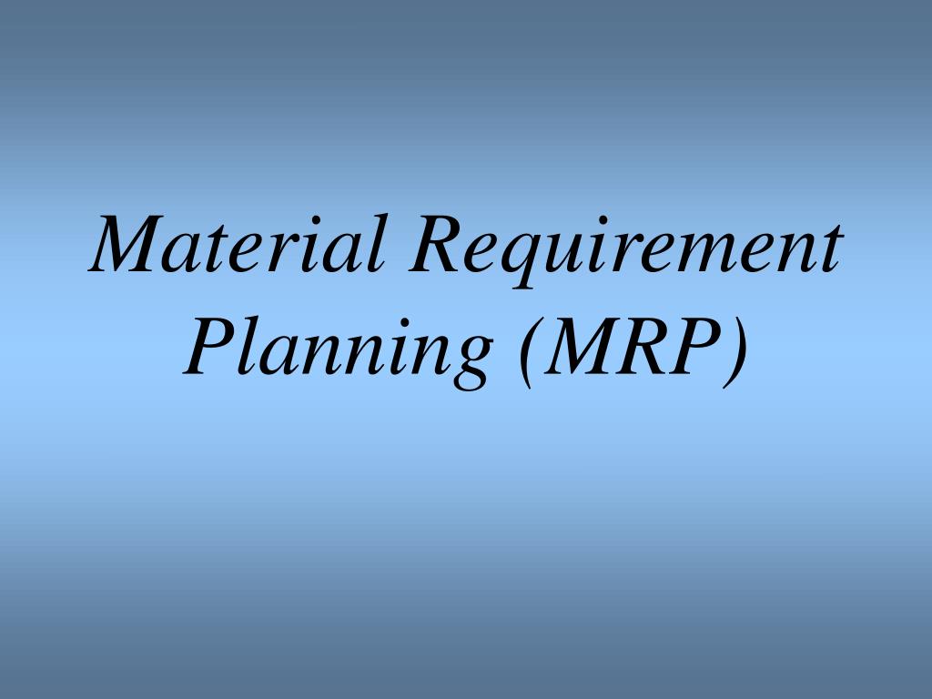 PPT - Material Requirement Planning (MRP) PowerPoint Presentation, free ... PPT - Material Requirement Planning (MRP) PowerPoint Presentation, free ...