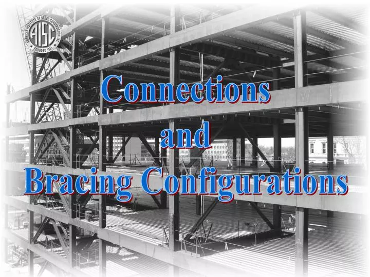 PPT - Connections and Bracing Configurations PowerPoint Presentation ...