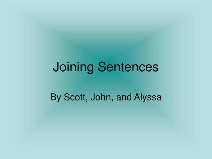 PPT - Joining Sentences PowerPoint Presentation, free download - ID:3351