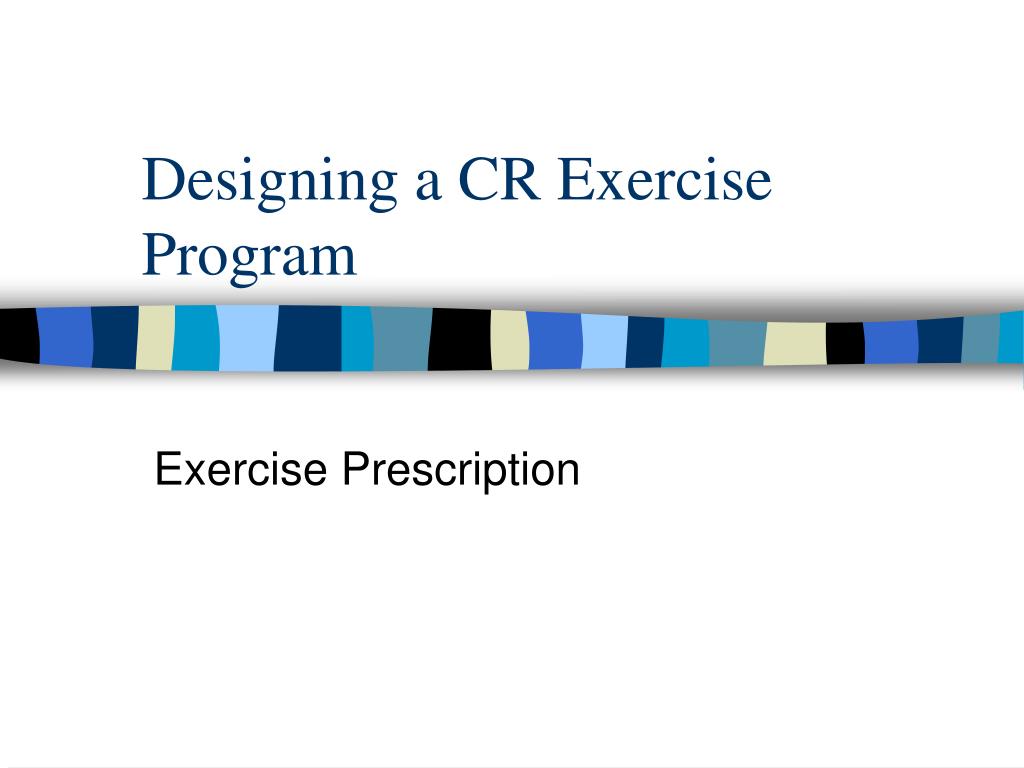 PPT - Designing a CR Exercise Program PowerPoint Presentation, free ...