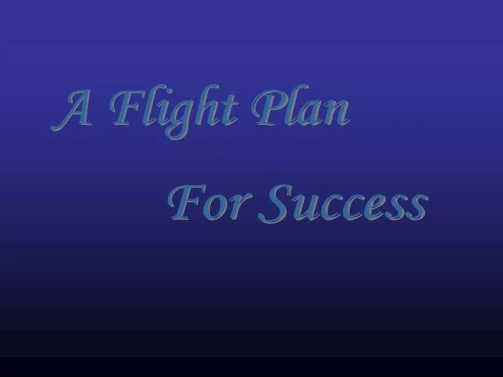 PPT - A Flight Plan PowerPoint Presentation, free download - ID:336832