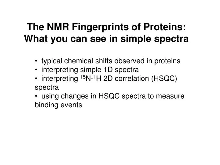 PPT - The NMR Fingerprints of Proteins: What you can see in simple ...