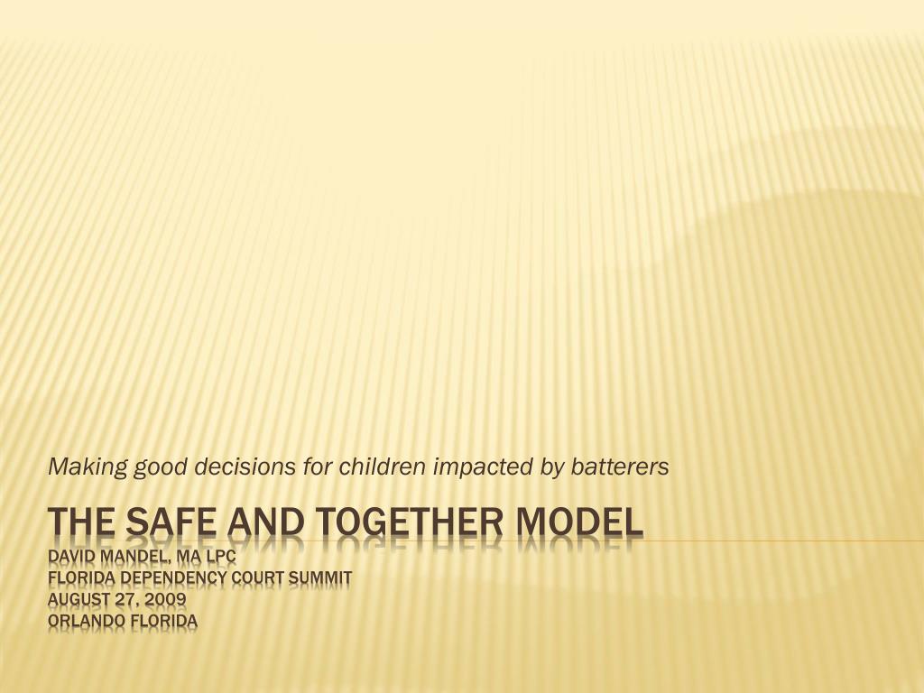 PPT - The Safe and together Model David Mandel, MA LPC Florida ...
