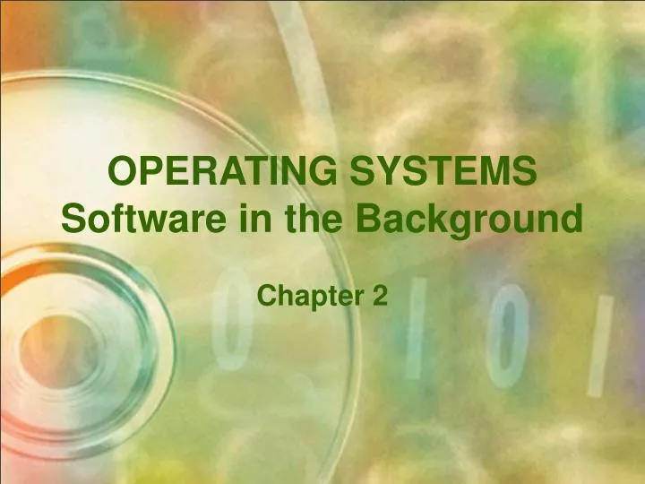 PPT - OPERATING SYSTEMS Software in the Background PowerPoint ...
