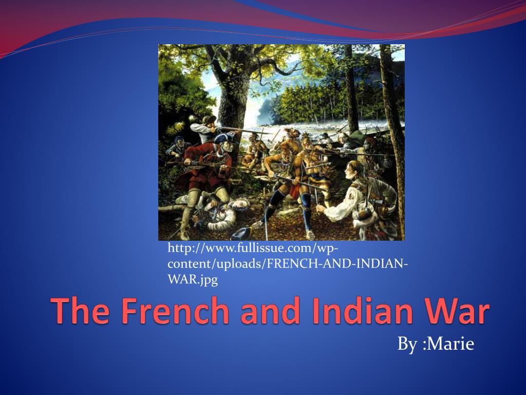 PPT - The French and Indian War PowerPoint Presentation, free download ...