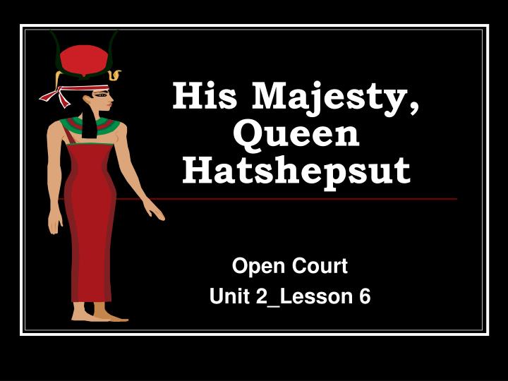 PPT - His Majesty, Queen Hatshepsut PowerPoint Presentation, free ...