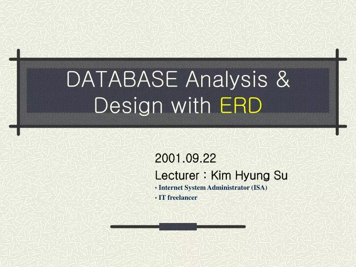 PPT - DATABASE Analysis & Design with ERD PowerPoint Presentation, free ...