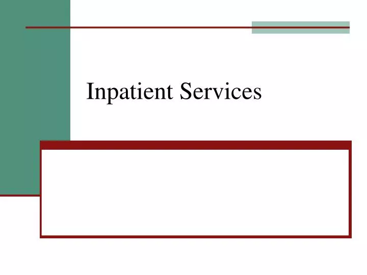 PPT - Inpatient Services PowerPoint Presentation, free download - ID:341330