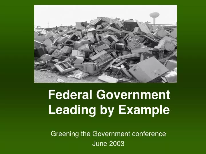 PPT - Federal Government Leading by Example PowerPoint Presentation ...