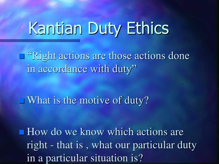 PPT - Kantian Duty Ethics PowerPoint Presentation - ID:342623