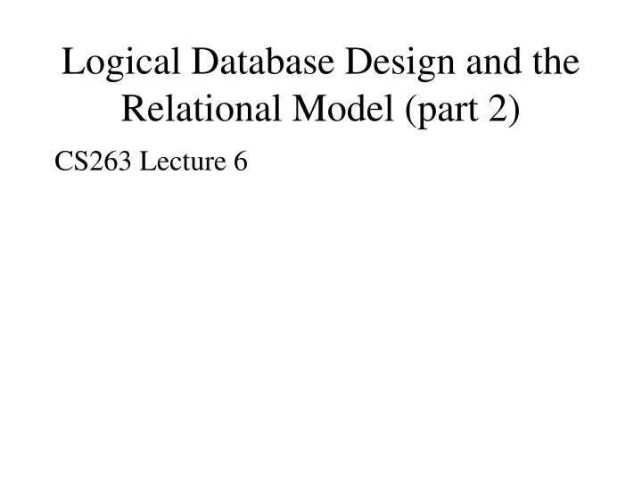 Ppt Logical Database Design And The Relational Model Part 2