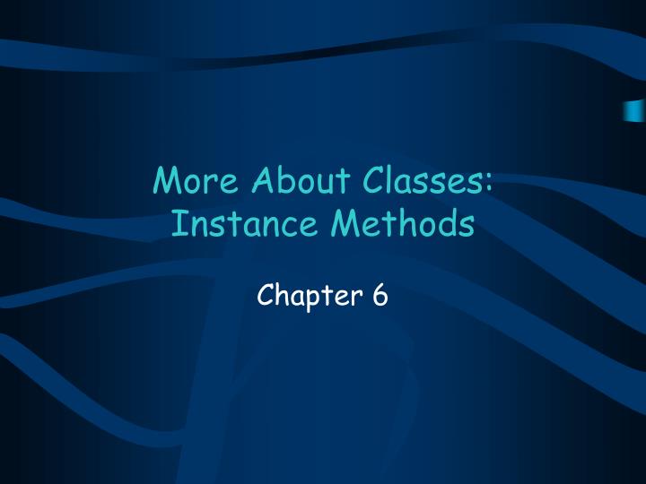 PPT - More About Classes: Instance Methods PowerPoint Presentation ...