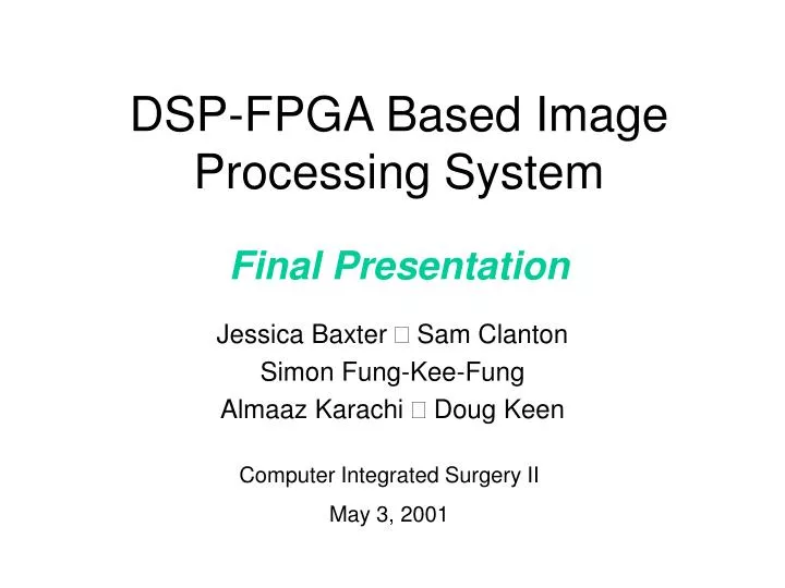 PPT - DSP-FPGA Based Image Processing System Final Presentation PowerPoint Presentation - ID:344624