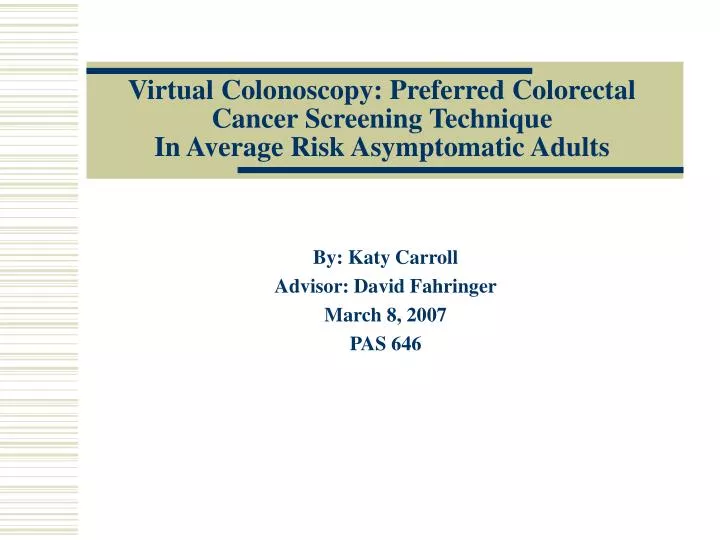 PPT - Virtual Colonoscopy: Preferred Colorectal Cancer Screening ...