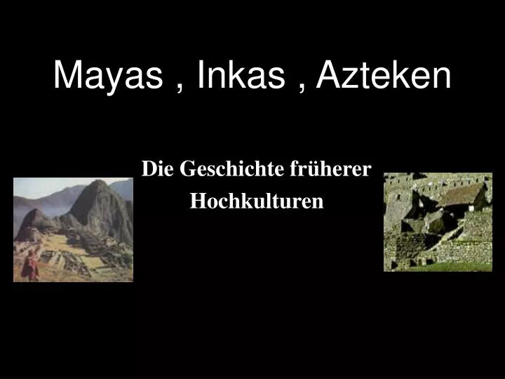 PPT - Mayas , Inkas , Azteken PowerPoint Presentation, free download ...