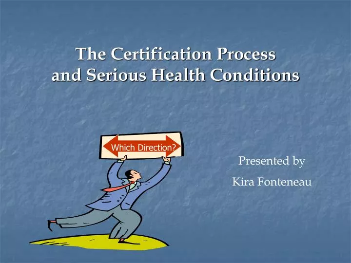PPT - The Certification Process and Serious Health Conditions ...