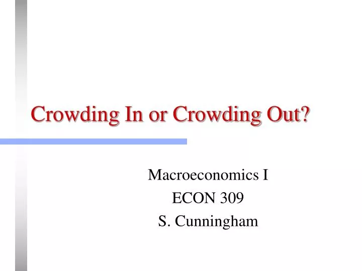 PPT - Crowding In or Crowding Out? PowerPoint Presentation, free ...