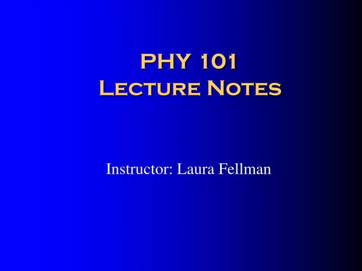 PPT - PHY 101 Lecture Notes PowerPoint Presentation, free download - ID ...