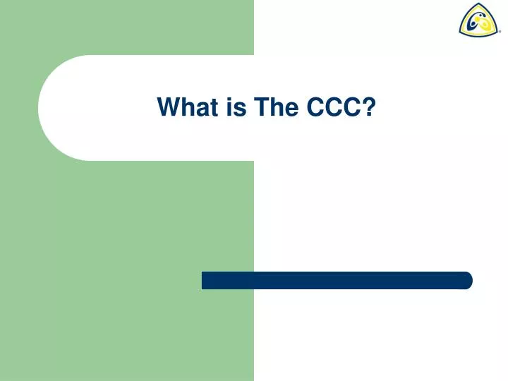 PPT - What is The CCC? PowerPoint Presentation, free download - ID:350236