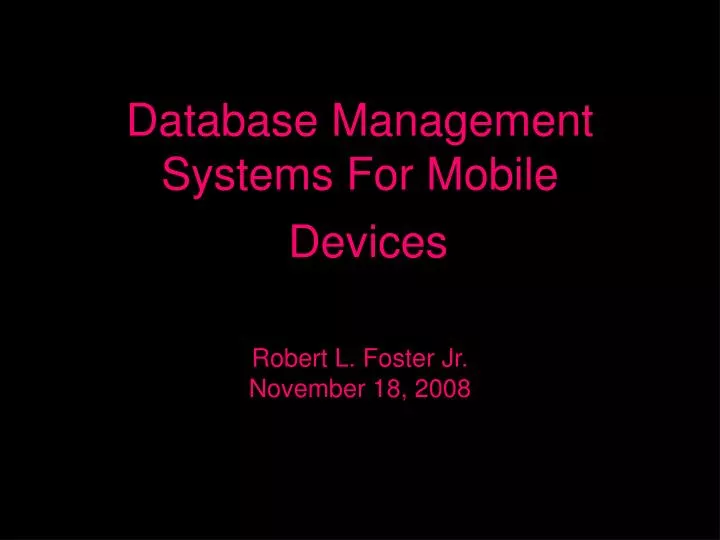 PPT - Database Management Systems For Mobile Devices PowerPoint ...