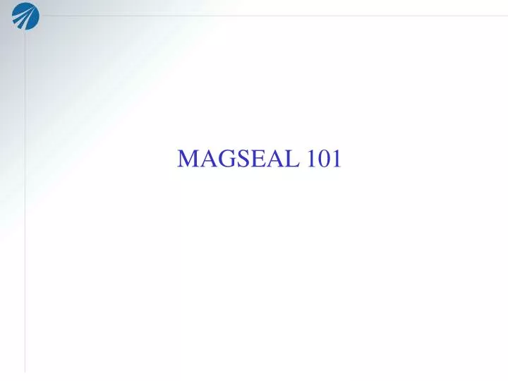 PPT - MAGSEAL 101 PowerPoint Presentation, free download - ID:351761