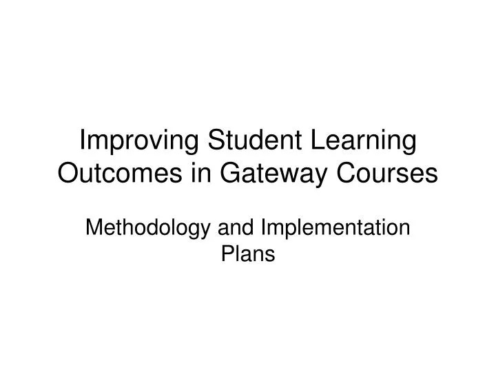 PPT - Improving Student Learning Outcomes in Gateway Courses PowerPoint ...