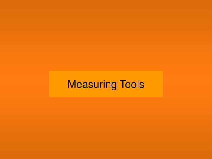 PPT - Measuring Tools PowerPoint Presentation, free download - ID:352931