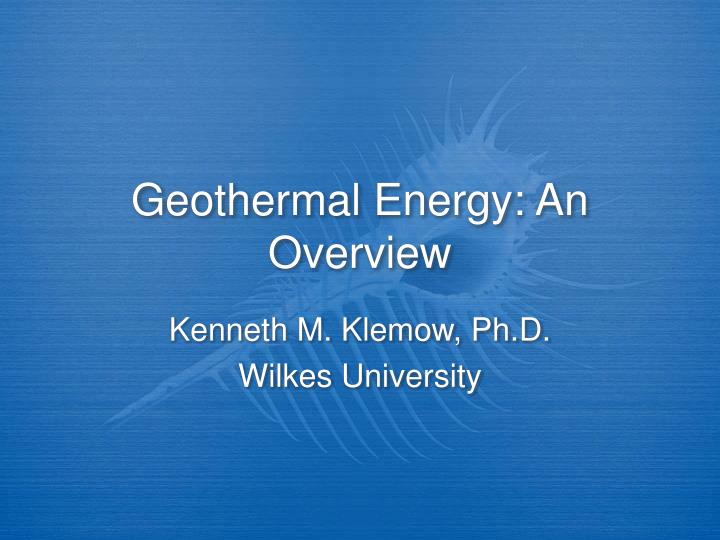PPT - Geothermal Energy: An Overview PowerPoint Presentation, free ...