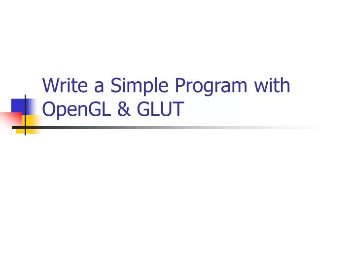PPT - Write a Simple Program with OpenGL & GLUT PowerPoint Presentation ...