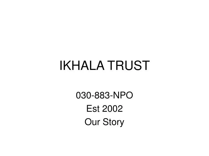 PPT - IKHALA TRUST PowerPoint Presentation, free download - ID:356600