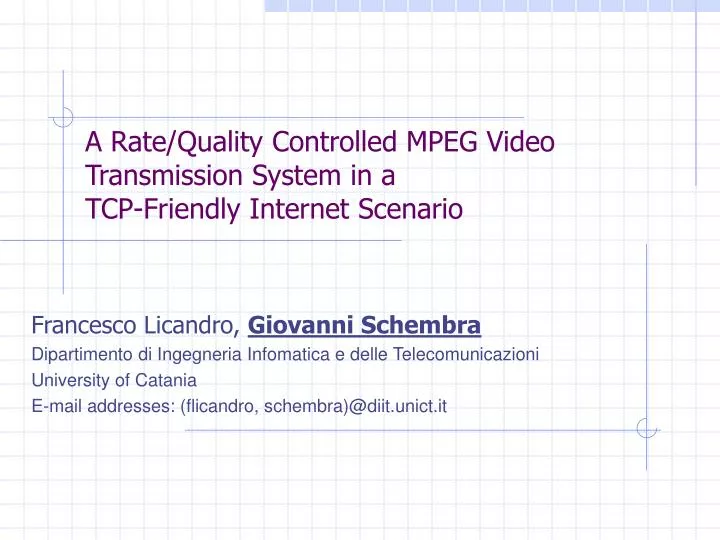 PPT - A Rate/Quality Controlled MPEG Video Transmission System in a TCP-Friendly Internet ...